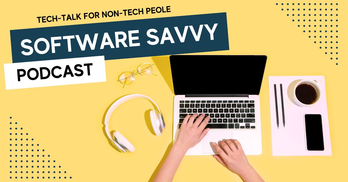 Software Savvy: Tech-Talk for Non-Tech People
