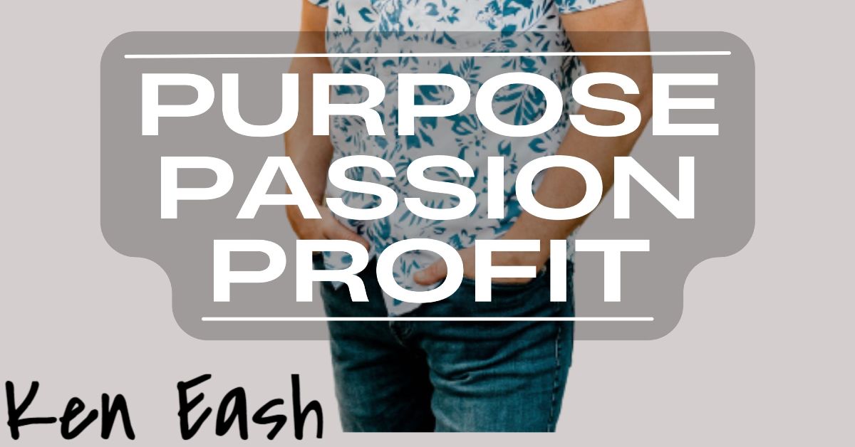 Purpose. Passion. Profit.