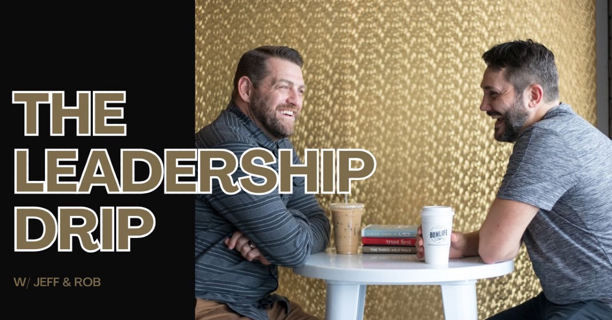 Big News - Jeff has a new podcast - The Leadership Drip with Rob Fultz ...