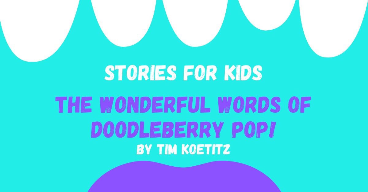 DoodleBerry Pop and Mr. O - Stories for Kids - The Wonderful Words of DoodleBerry Pop