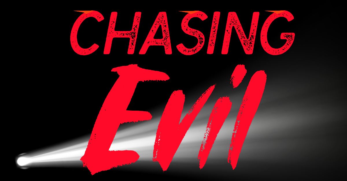 Chasing Evil | A True Crime Podcast