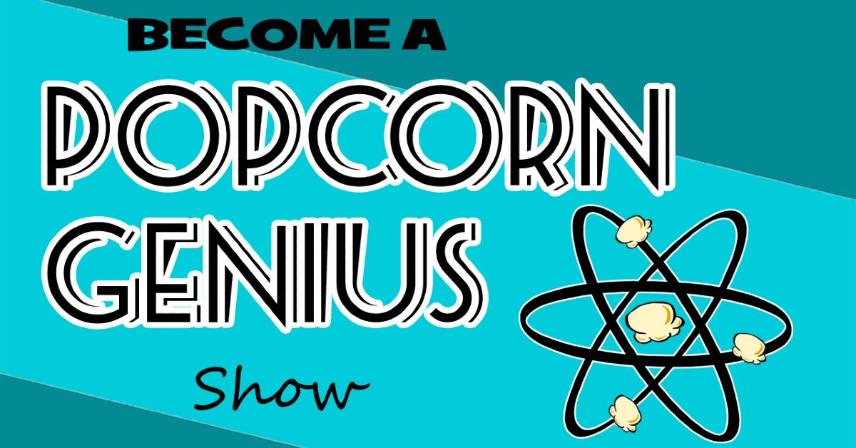 Become a Popcorn Genius Show