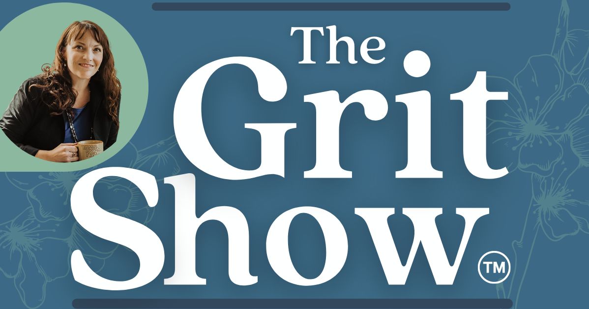 The Grit Show- Growth on Purpose. Podcast to Learn & Thrive.